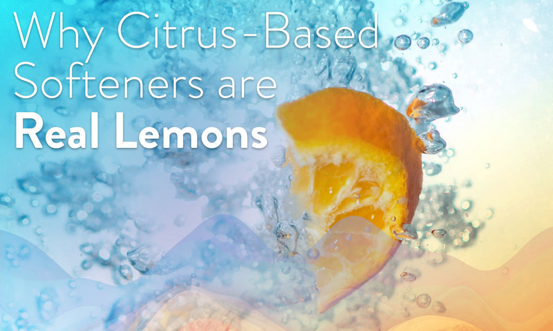 Why Citrus-Based Softeners are Real Lemons – Cascadian Water